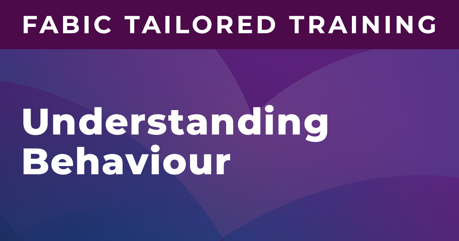 Understanding Behaviour - FABIC | Behaviour Specialists