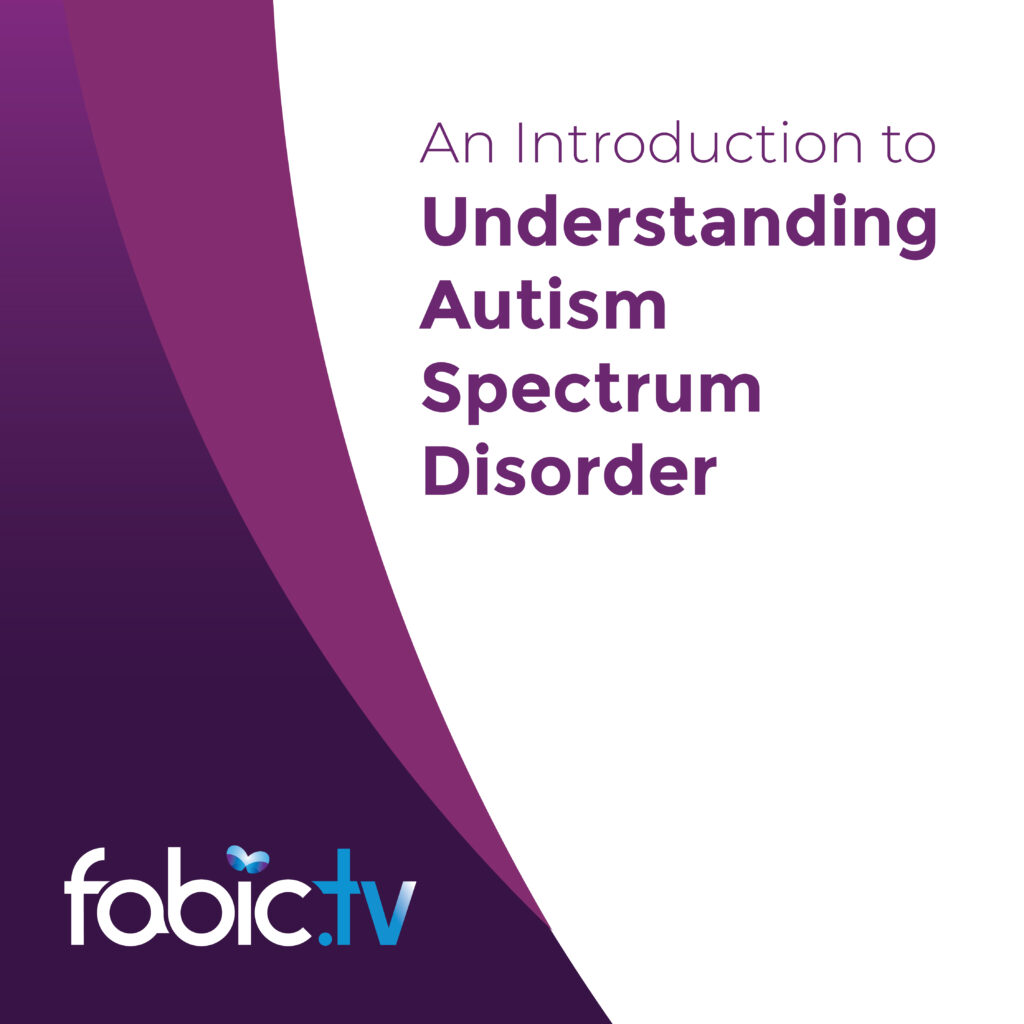 An Introduction to Understanding Autism Spectrum Disorder - FABIC